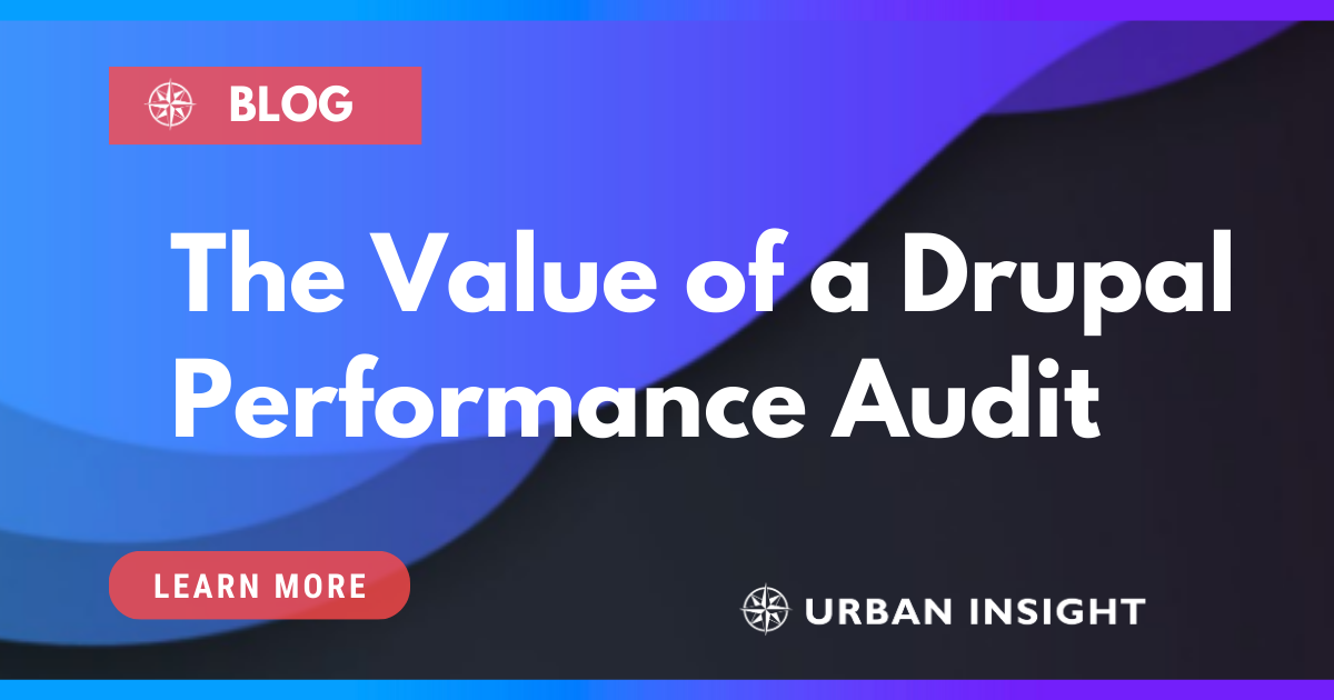 The Value of a Drupal Performance Audit | Urban Insight The Value of a Drupal Performance Audit | Urban Insight